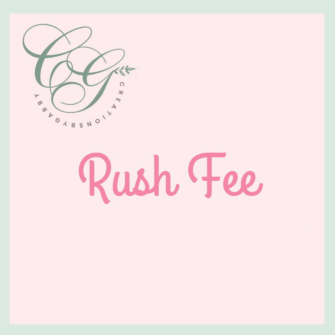 Rush Fee Delivery – Creations By Gabby